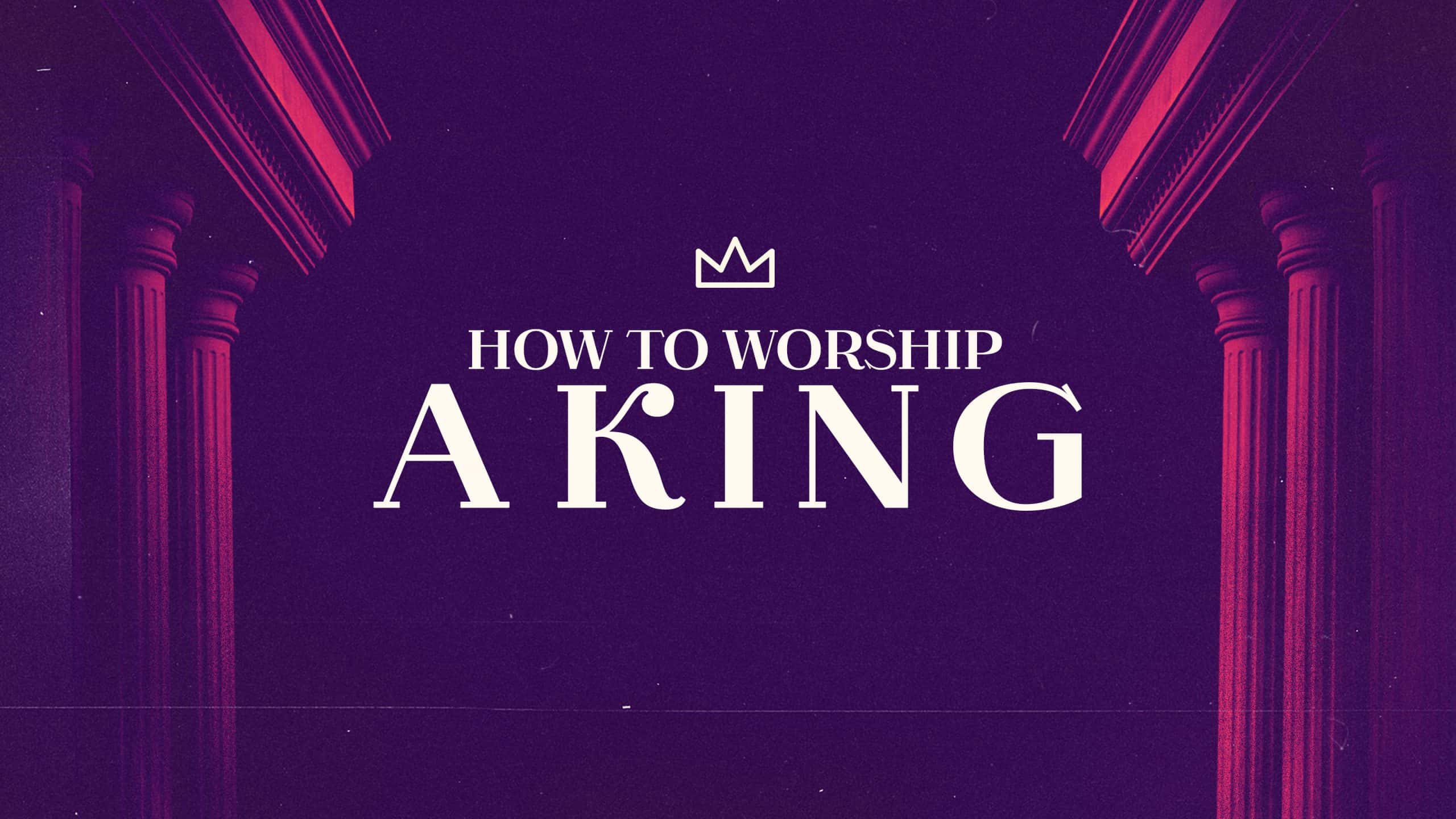 How To Worship A King Part 2 – Harvest Concord