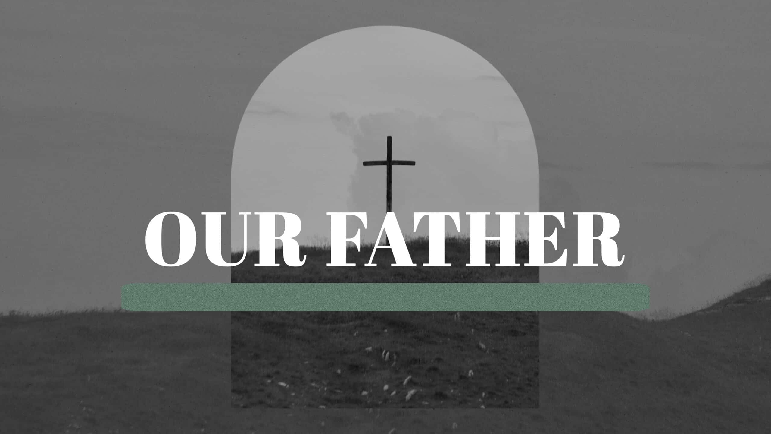 Our Father – Harvest Concord