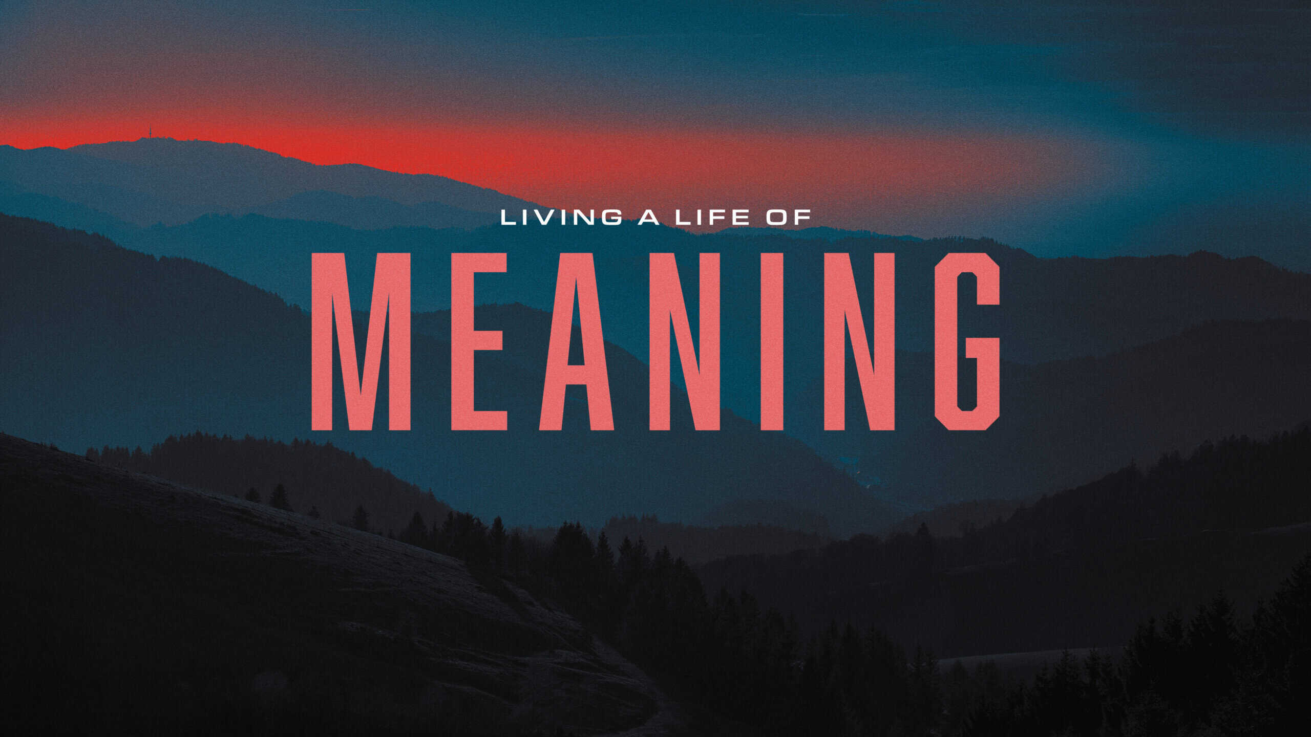 Living A Life Of Meaning – Harvest Concord